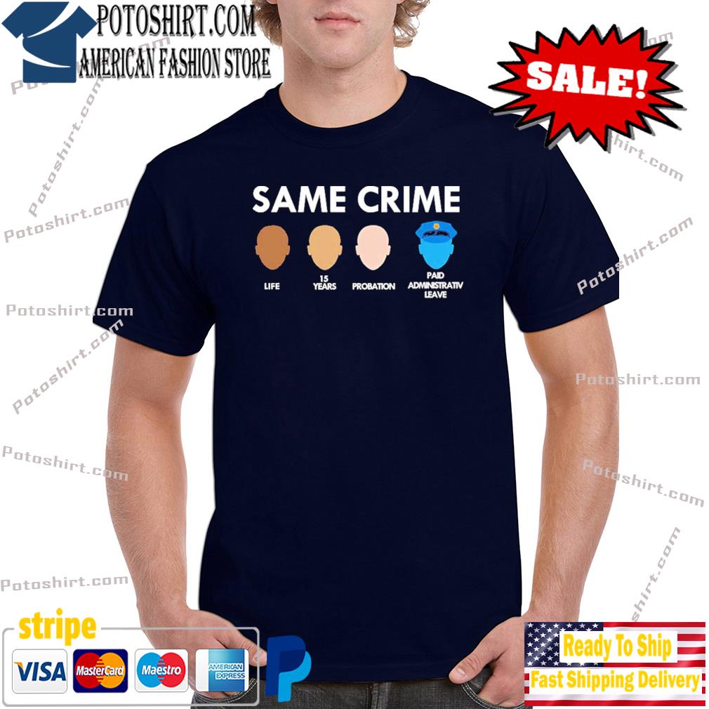Same Crime Shirt Life