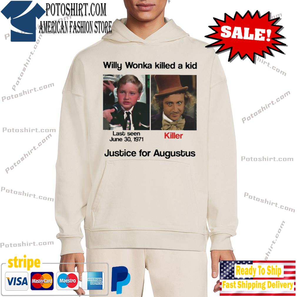 Potoshirt.com - That go hard willy wonka killed a kid justice for ...