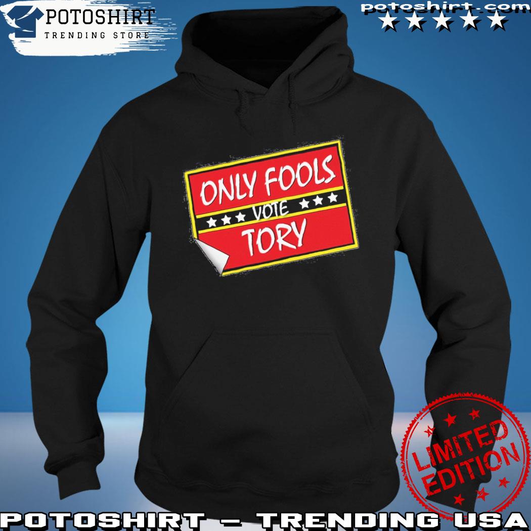 Potoshirt.com - Only Fools Vote Tory T-shirt